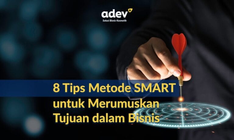 Pengertian dan Contoh Penerapan Metode SMART di Bisnis Kosmetik - PT Adev