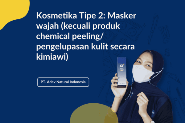 Produk Kosmetika Tipe 2: Masker Wajah | PT Adev
